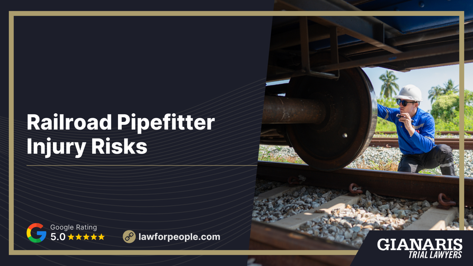 Railroad Pipefitter Injury Risks | Gianaris Trial Lawyers